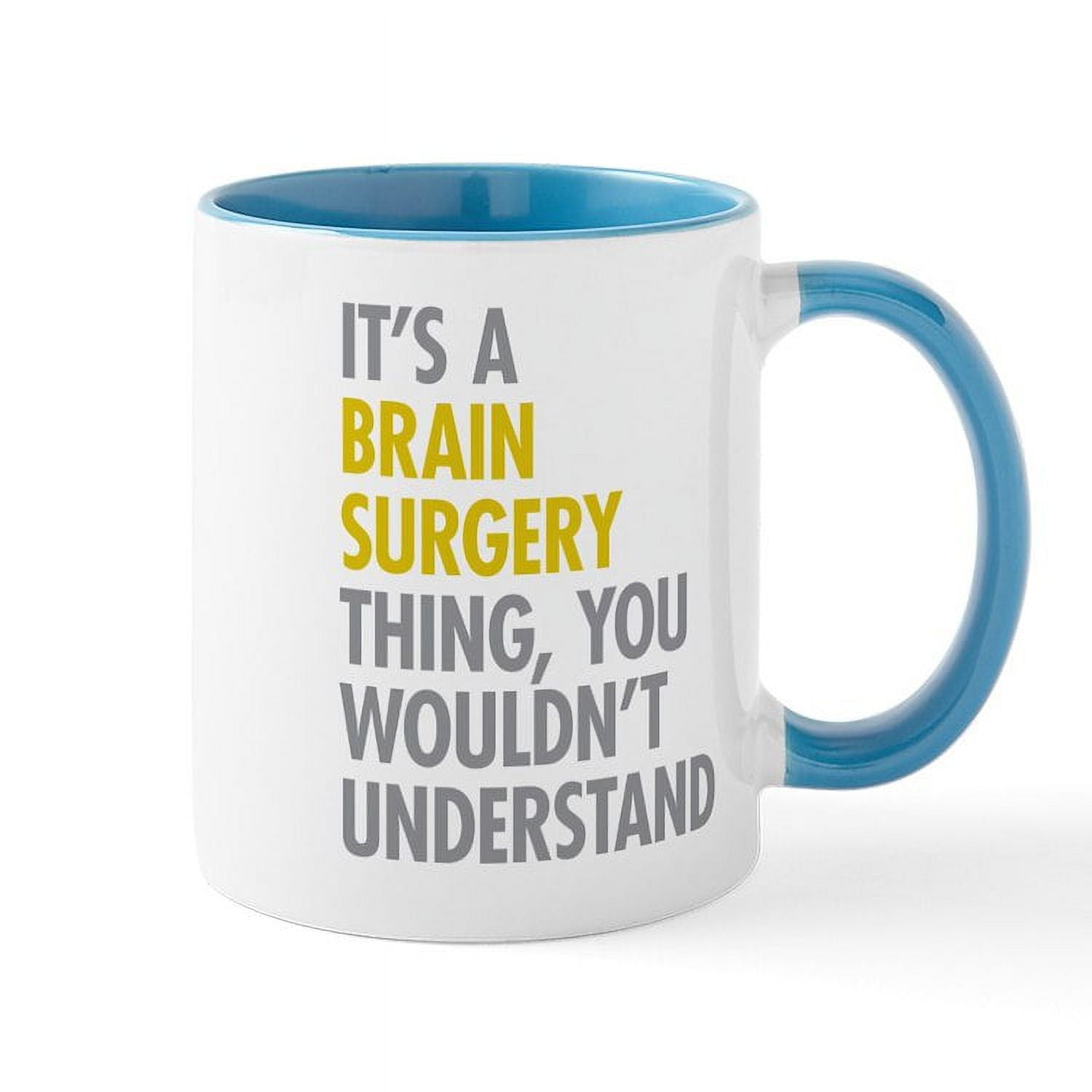 CafePress - Its A Brain Surgery Thing Mug - 11 oz Ceramic Mug - Novelty ...