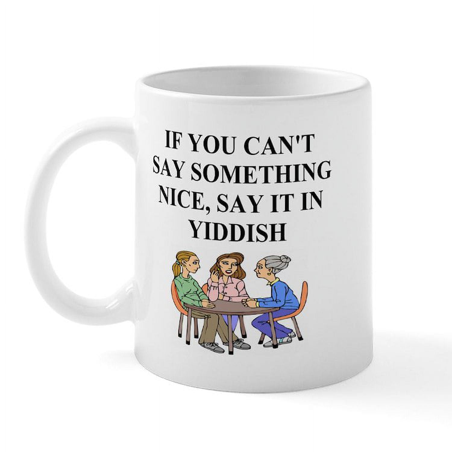 CafePress - Jewish Yiddish Wisdom Mug - 11 oz Ceramic Mug - Novelty ...