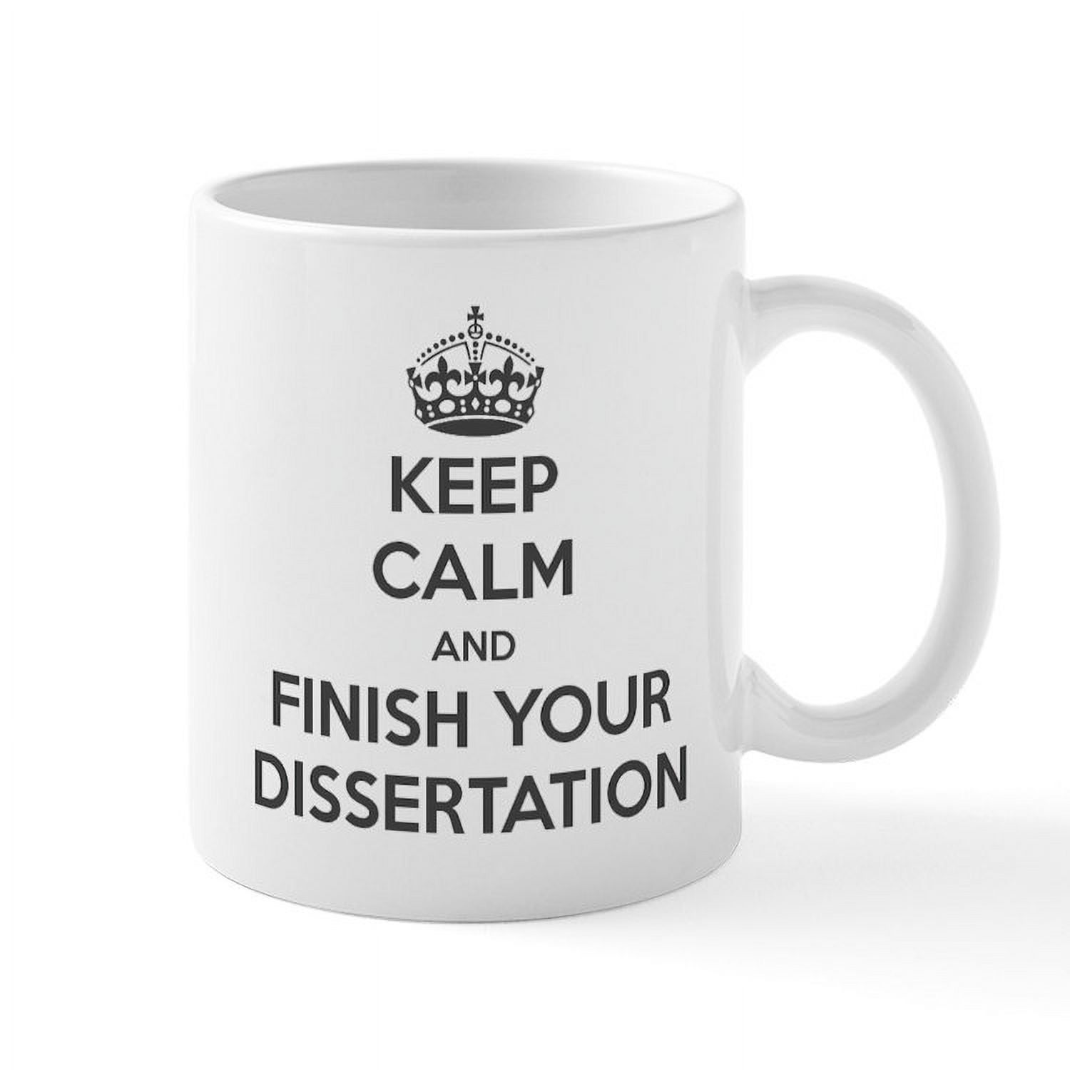 CafePress - Keep Calm And Finish Your Dissertation Mug - 11 oz Ceramic ...