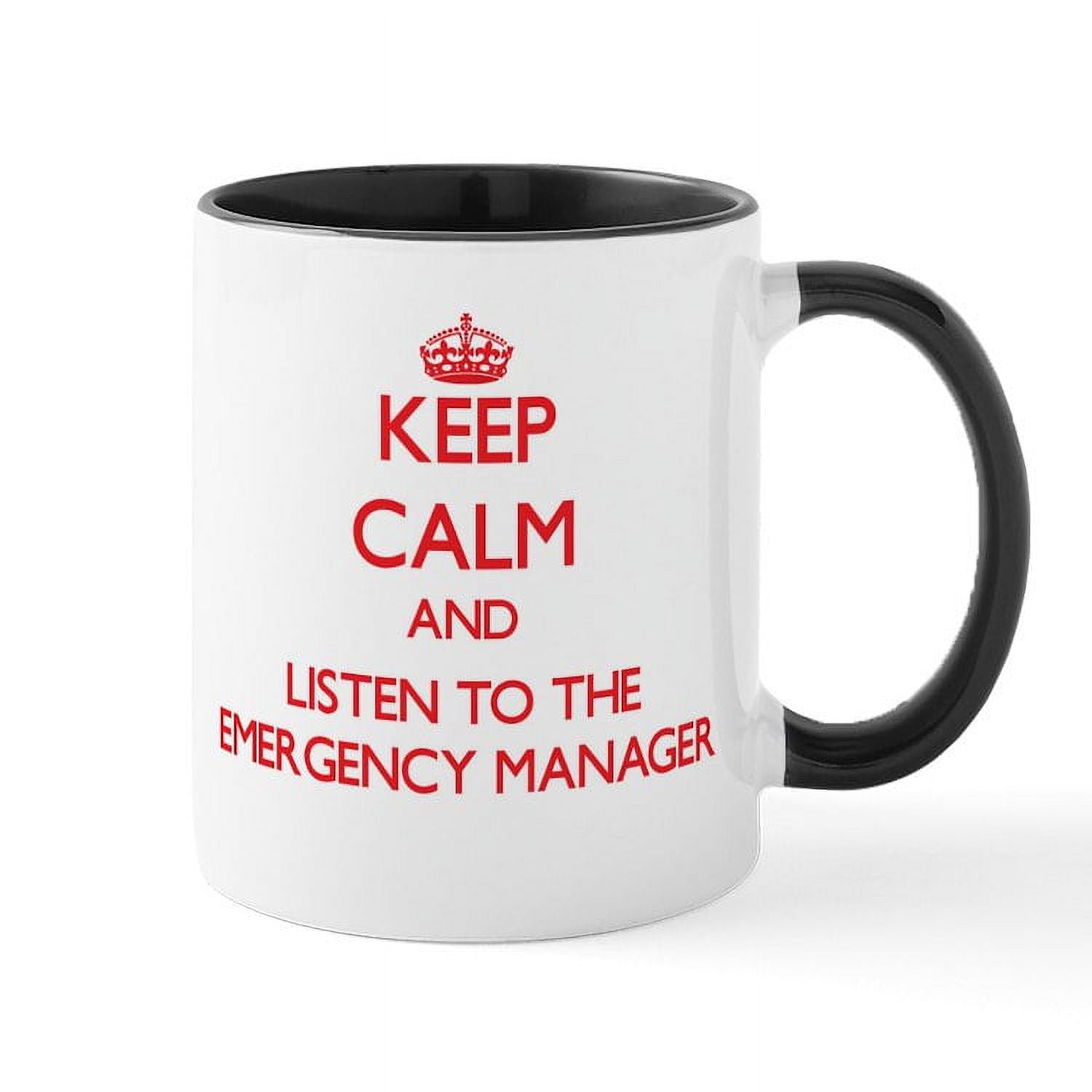 CafePress - Keep Calm And Listen To The Emergency Manager Mugs - 11 oz ...