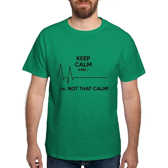 CafePress - Keep Calm And... Ok, Not That Calm! T Shirt - Men's Classic ...