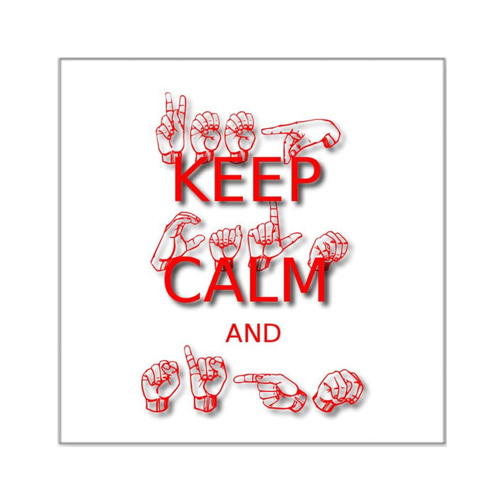 CafePress - Keep Calm And Sign In Sign Language Sticker - Square ...