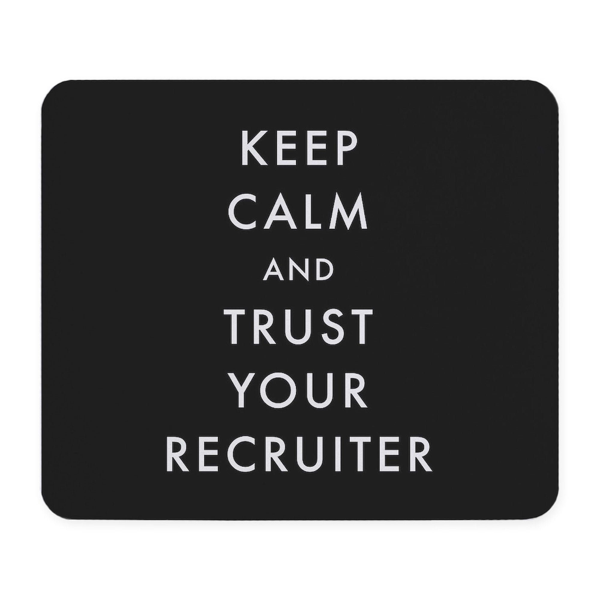 CafePress - Keep Calm And Trust Your Recruiter Mousepad - Non-slip ...