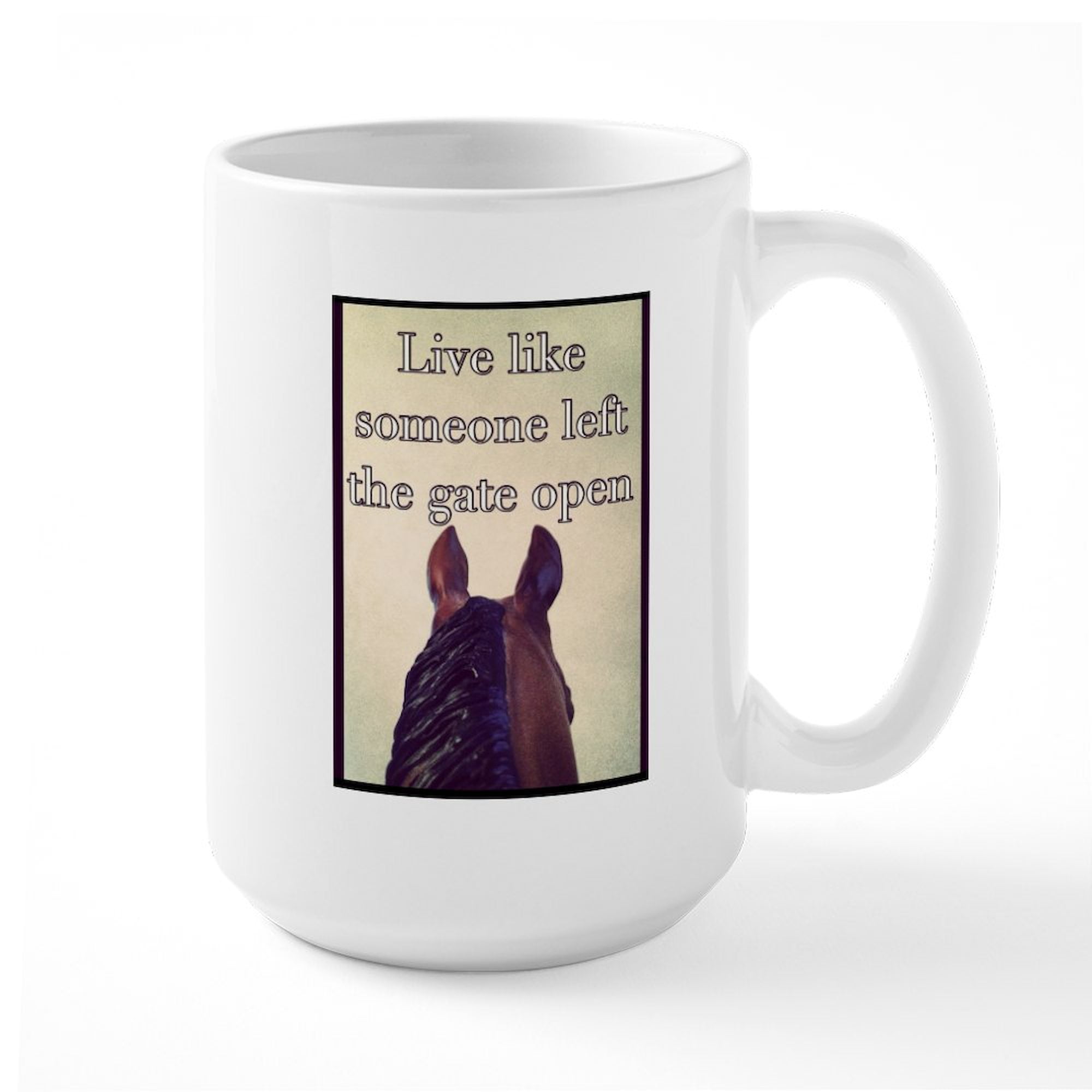 CafePress - Live Like Someone Left The Gate Open Mugs - 15 oz Ceramic ...