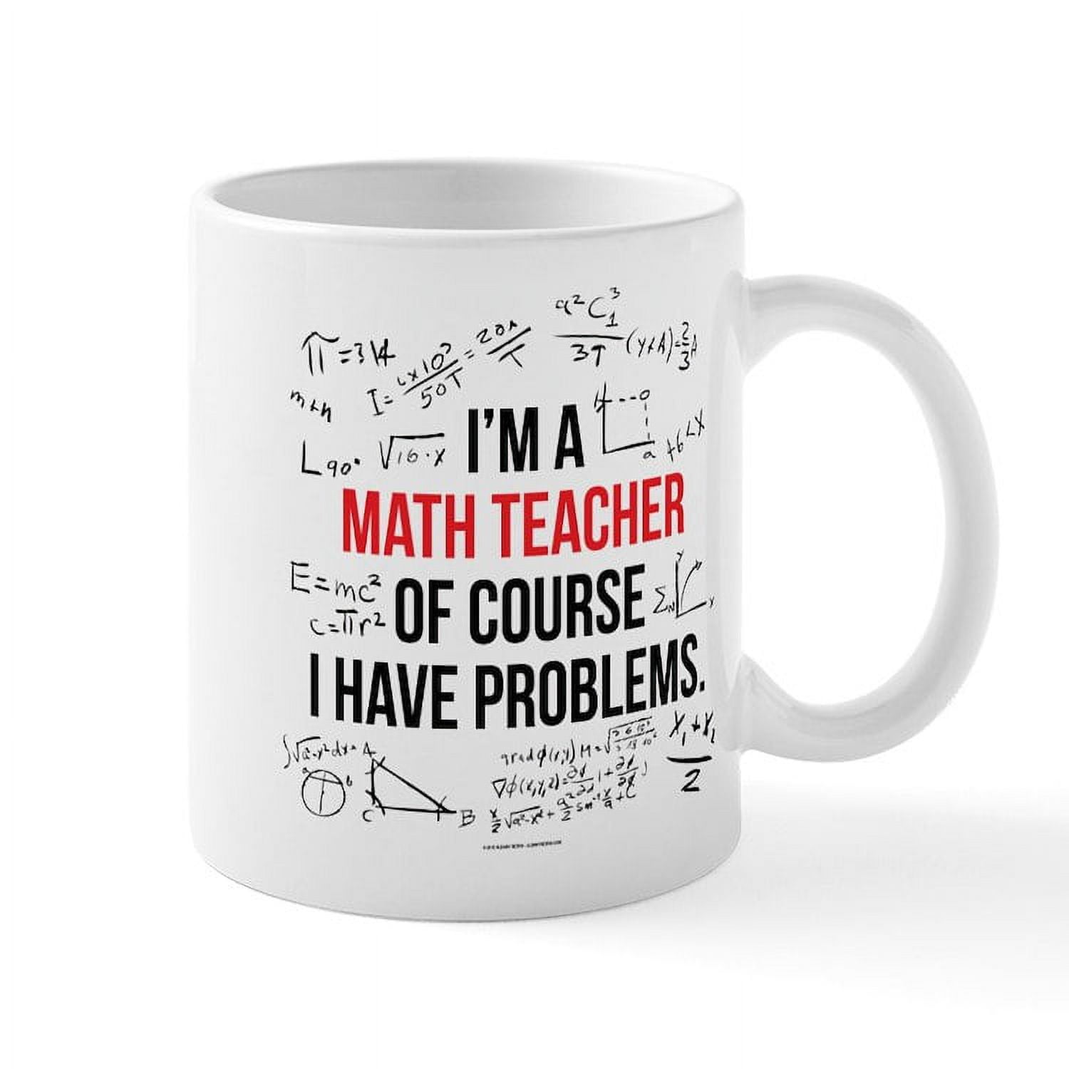 CafePress - Math Teacher Problems Mugs - 11 oz Ceramic Mug - Novelty ...