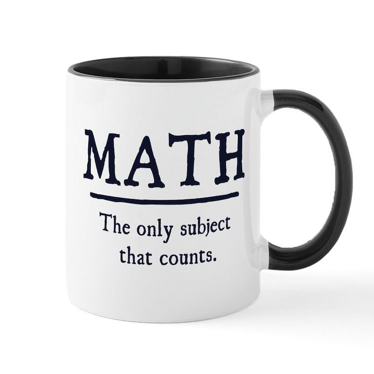 CafePress - Math The Only Subject That Counts Mugs - 11 oz Ceramic Mug ...