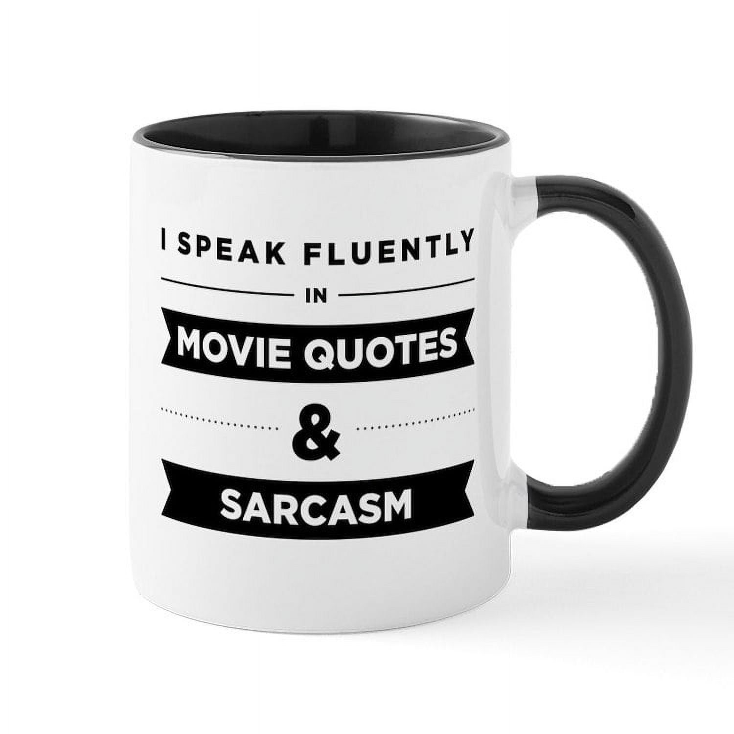 CafePress - Movie Quotes And Sarcasm Mug - 11 oz Ceramic Mug - Novelty ...