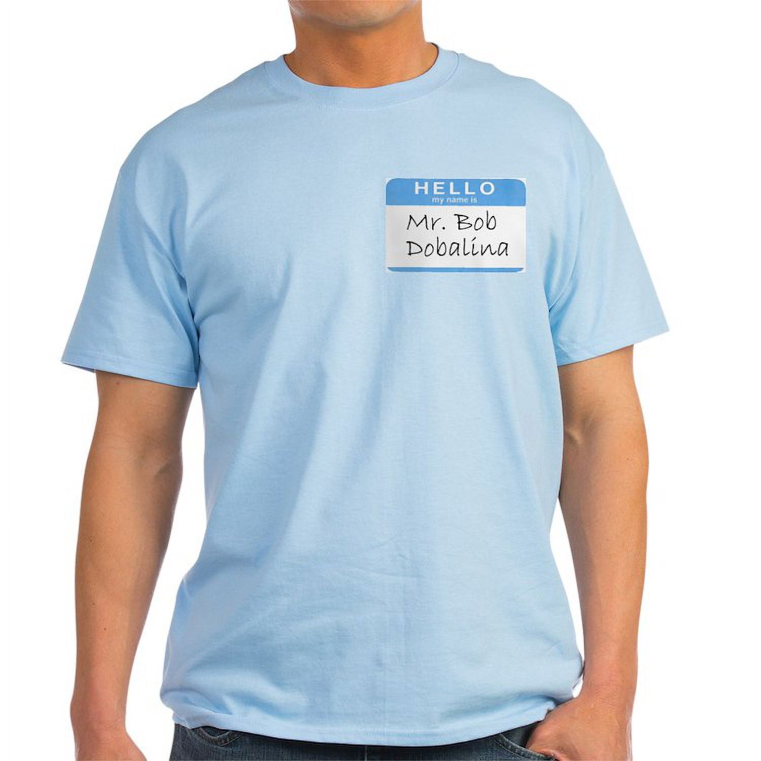 CafePress - Mr. Bob Dobalina Ash Grey T Shirt - Light T-Shirt - CP ...