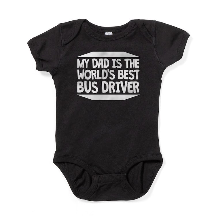 CafePress - My Dad Is The World's Best Bus Driver Baby Bodysui - Cute ...