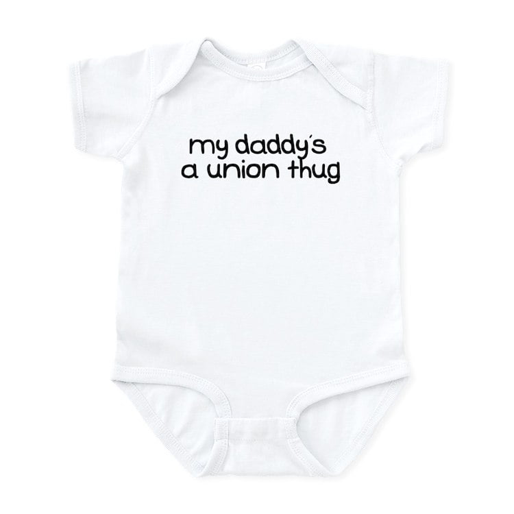 CafePress - My Daddy Is A Union Thug Infant Bodysuit - Baby Light ...