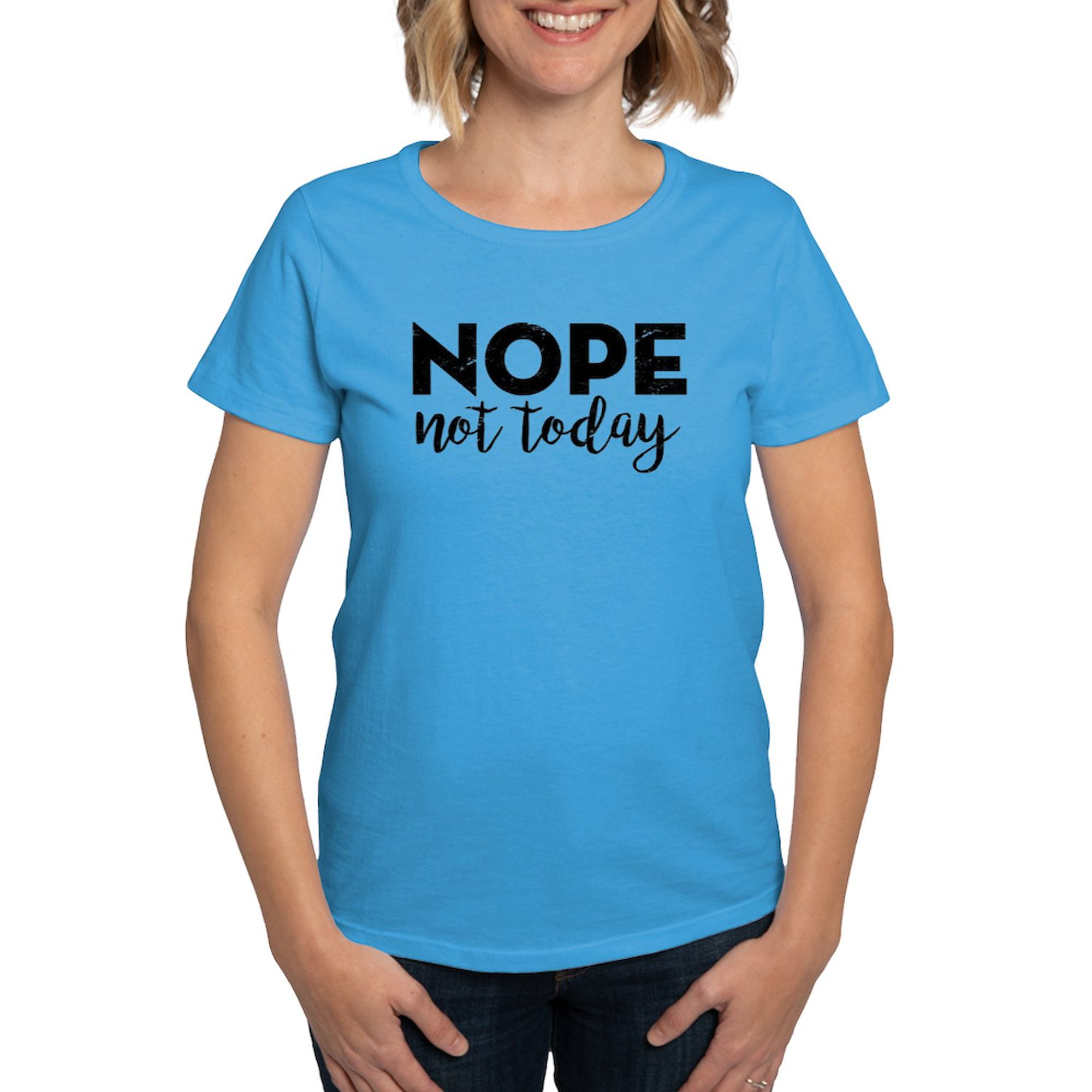 CafePress - Nope Not Today T Shirt - Women's Traditional Fit Dark T ...