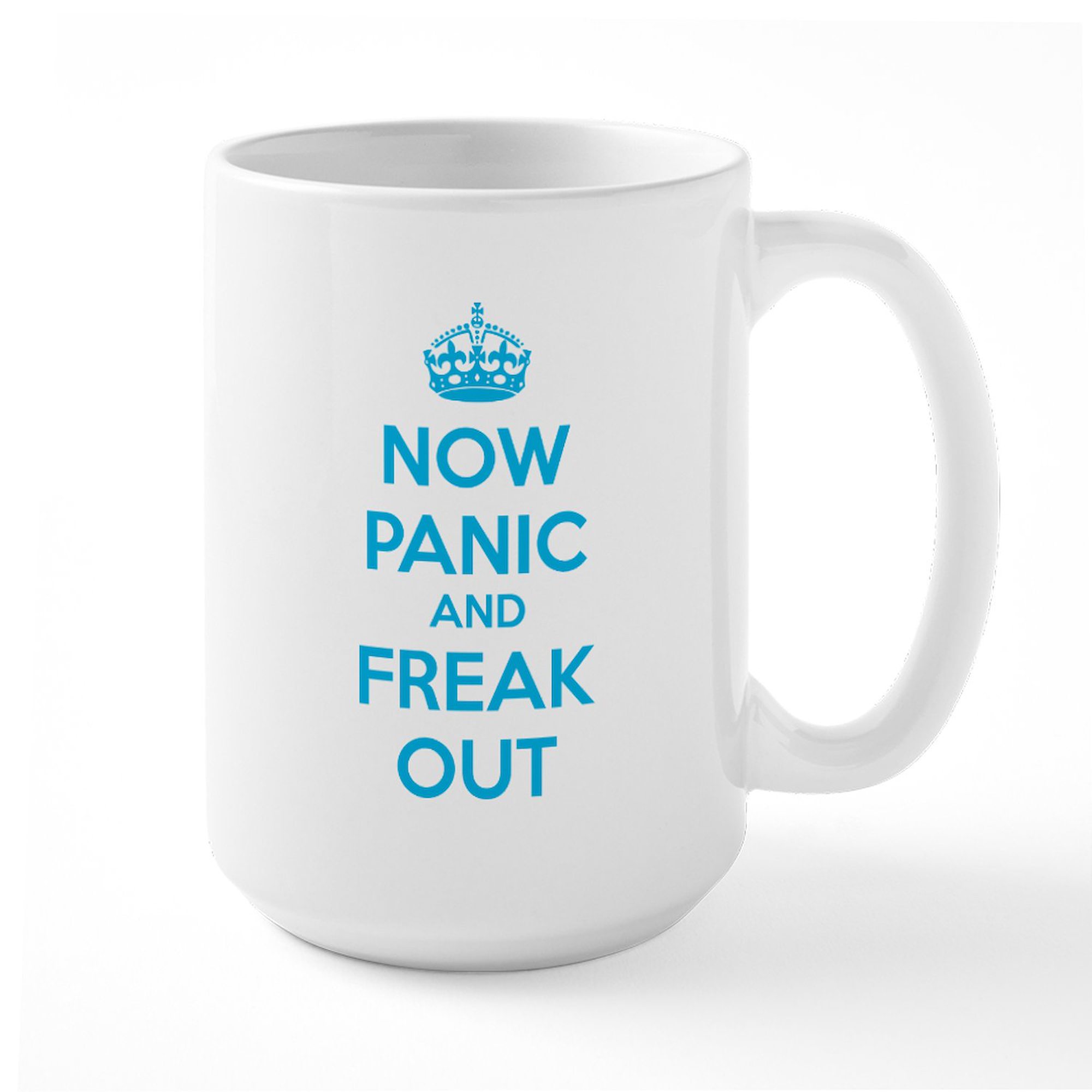 CafePress - Now Paninc And Freak Out Large Mug - 15 oz Ceramic Large ...