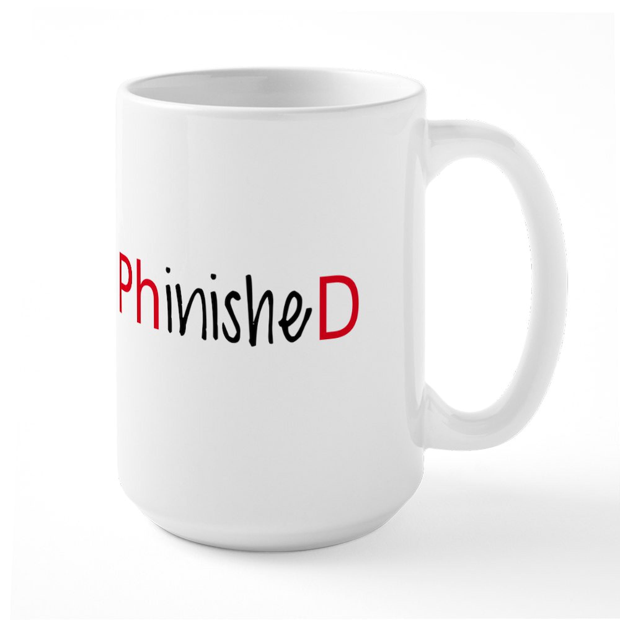 CafePress - Phinished, Phd Graduate Mugs - 15 oz Ceramic Large White ...