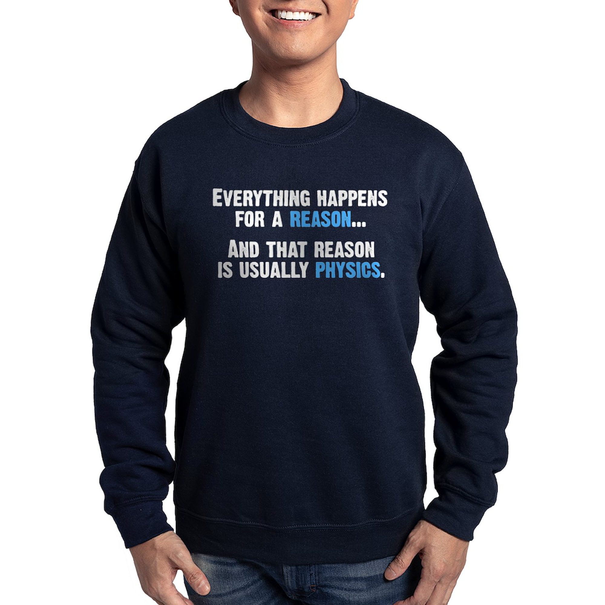 CafePress - Physics Is The Reason Sweatshirt - Classic Crew Neck ...