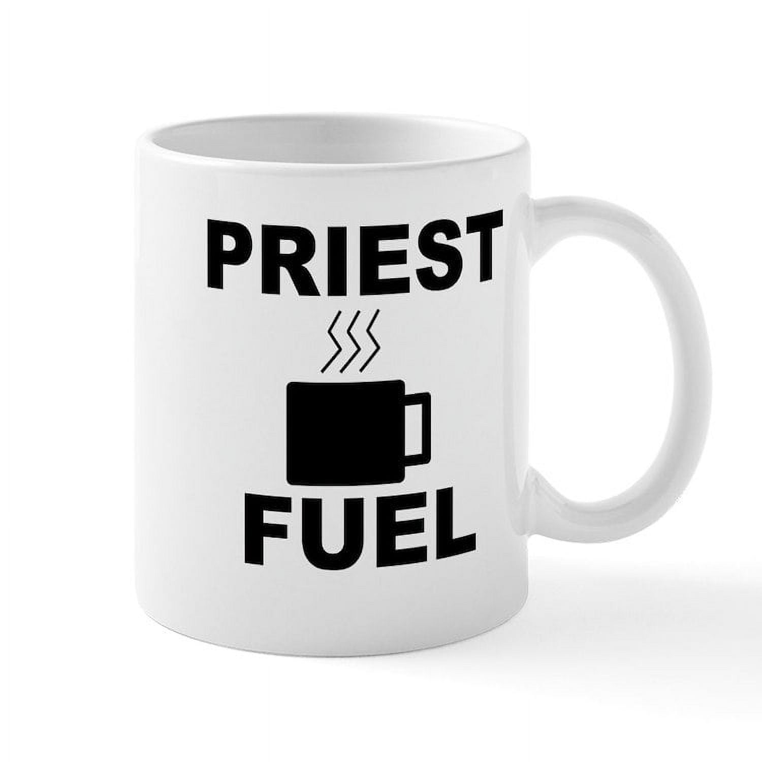 CafePress - Priest Fuel Mugs - 11 oz Ceramic Mug - Novelty Coffee Tea ...