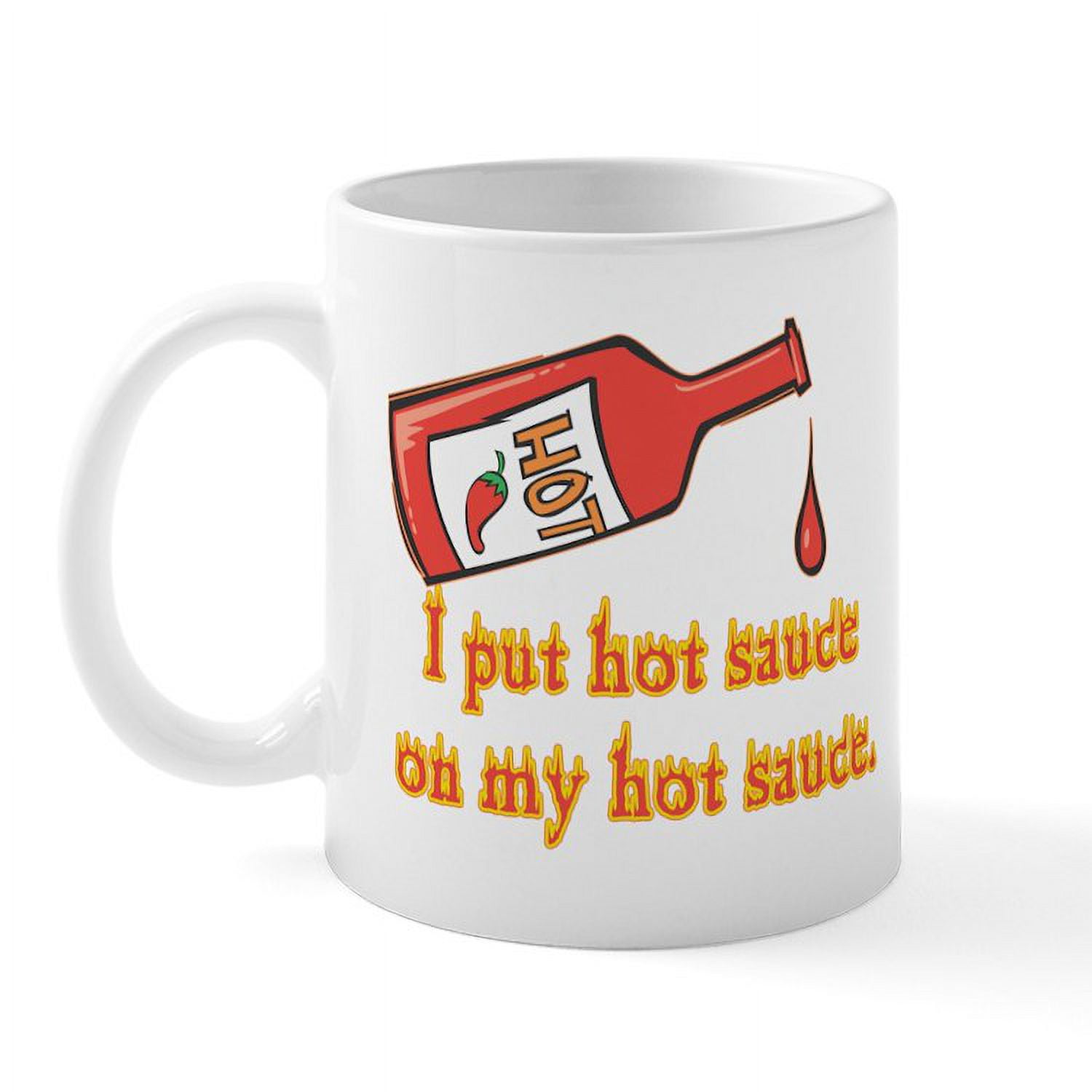 CafePress - Put Hot Sauce On My Hot Sauce Mug - 11 oz Ceramic Mug ...