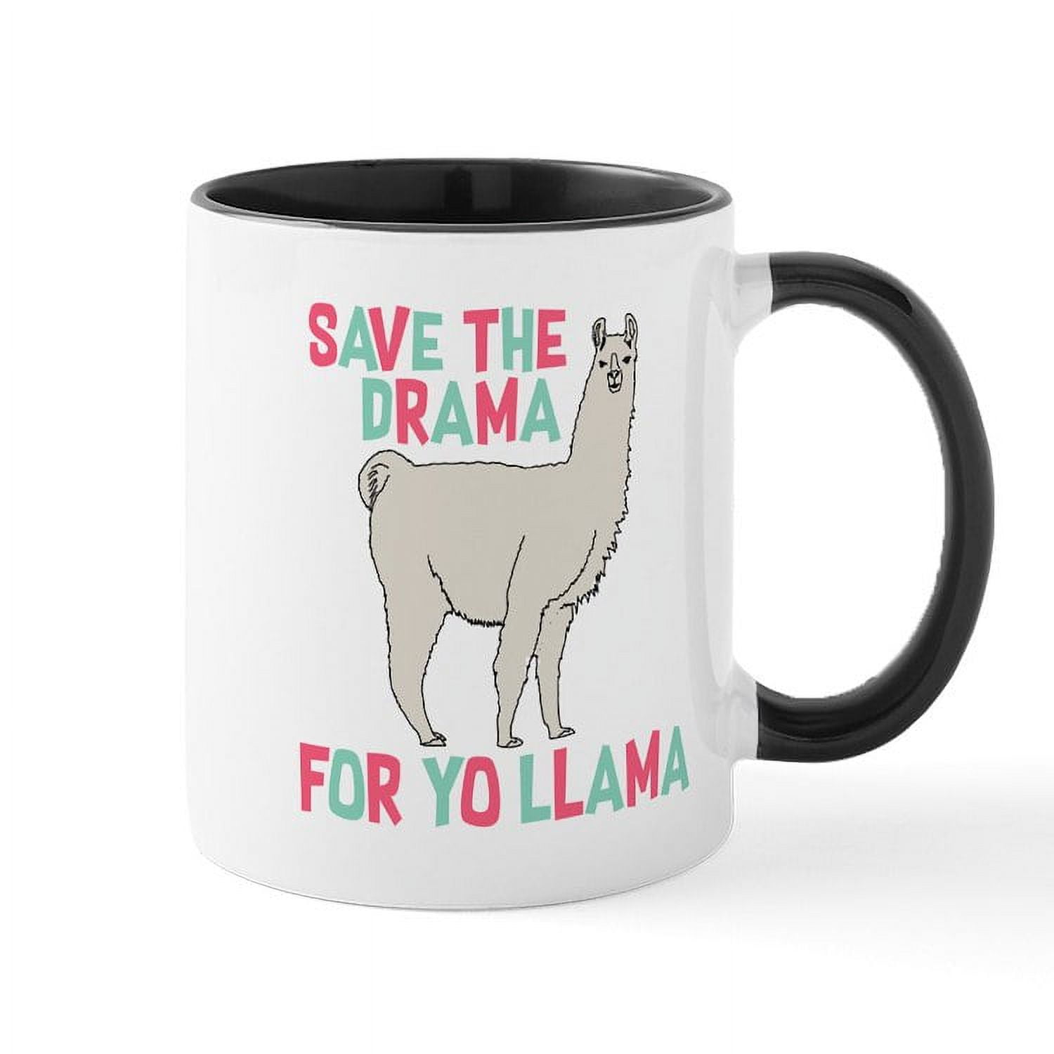 CafePress - Save The Drama For Yo Llama - 11 oz Ceramic Mug - Novelty ...