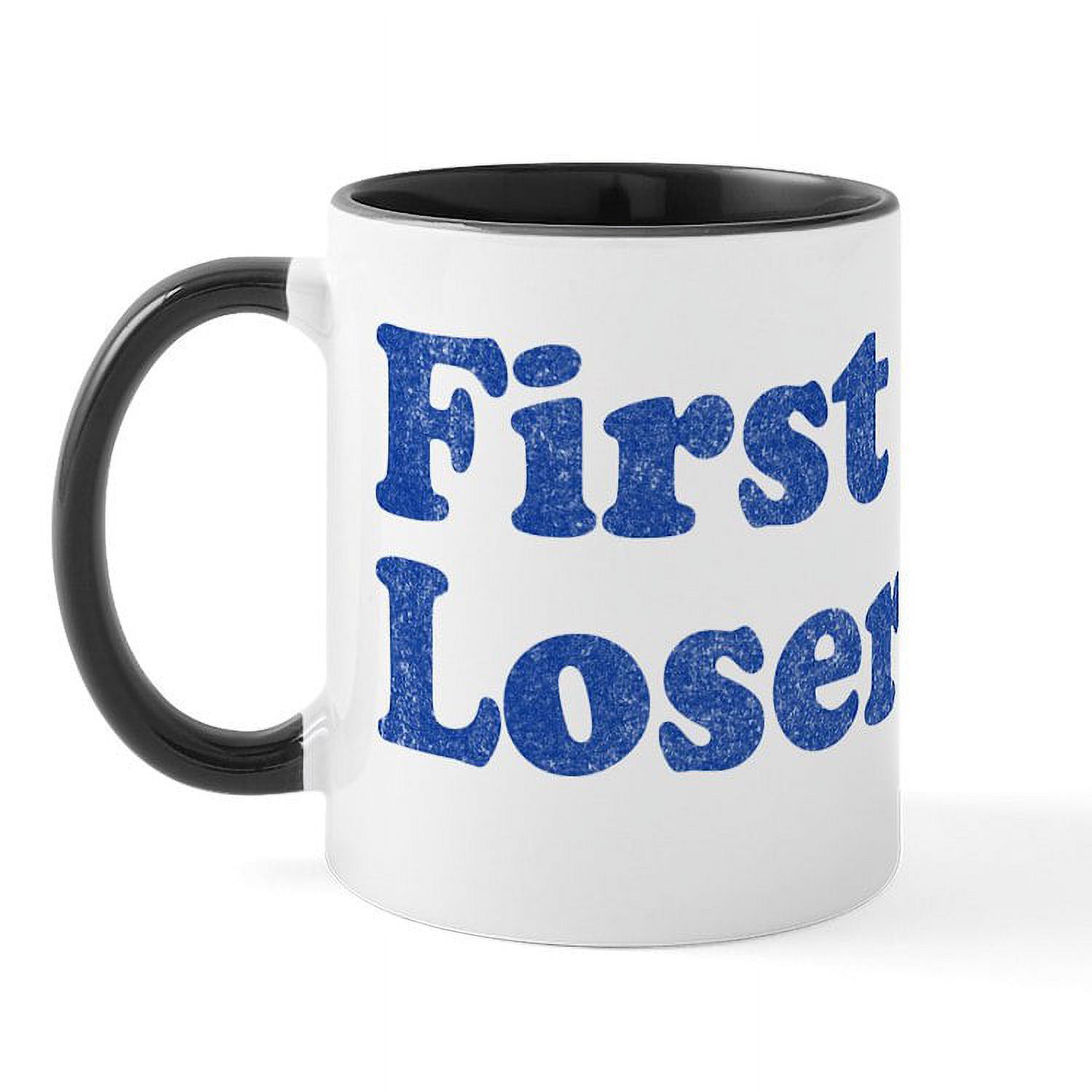 CafePress - Second Place, First Loser Mug - 11 oz Ceramic Mug - Novelty ...
