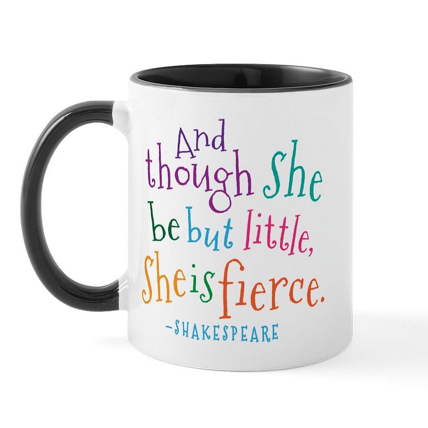 CafePress - Shakespeare She Is Fierce Quote Mugs - 11 oz Ceramic Mug ...