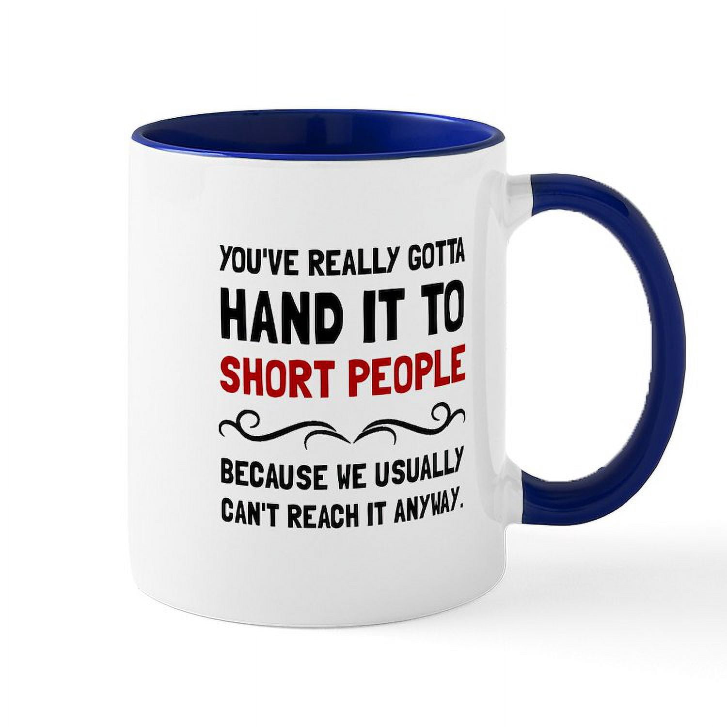 CafePress - Short People Mugs - 11 oz Ceramic Mug - Novelty Coffee Tea ...