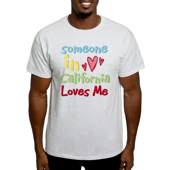 CafePress - Someone In California Loves Me Light T Shirt - Men's ...