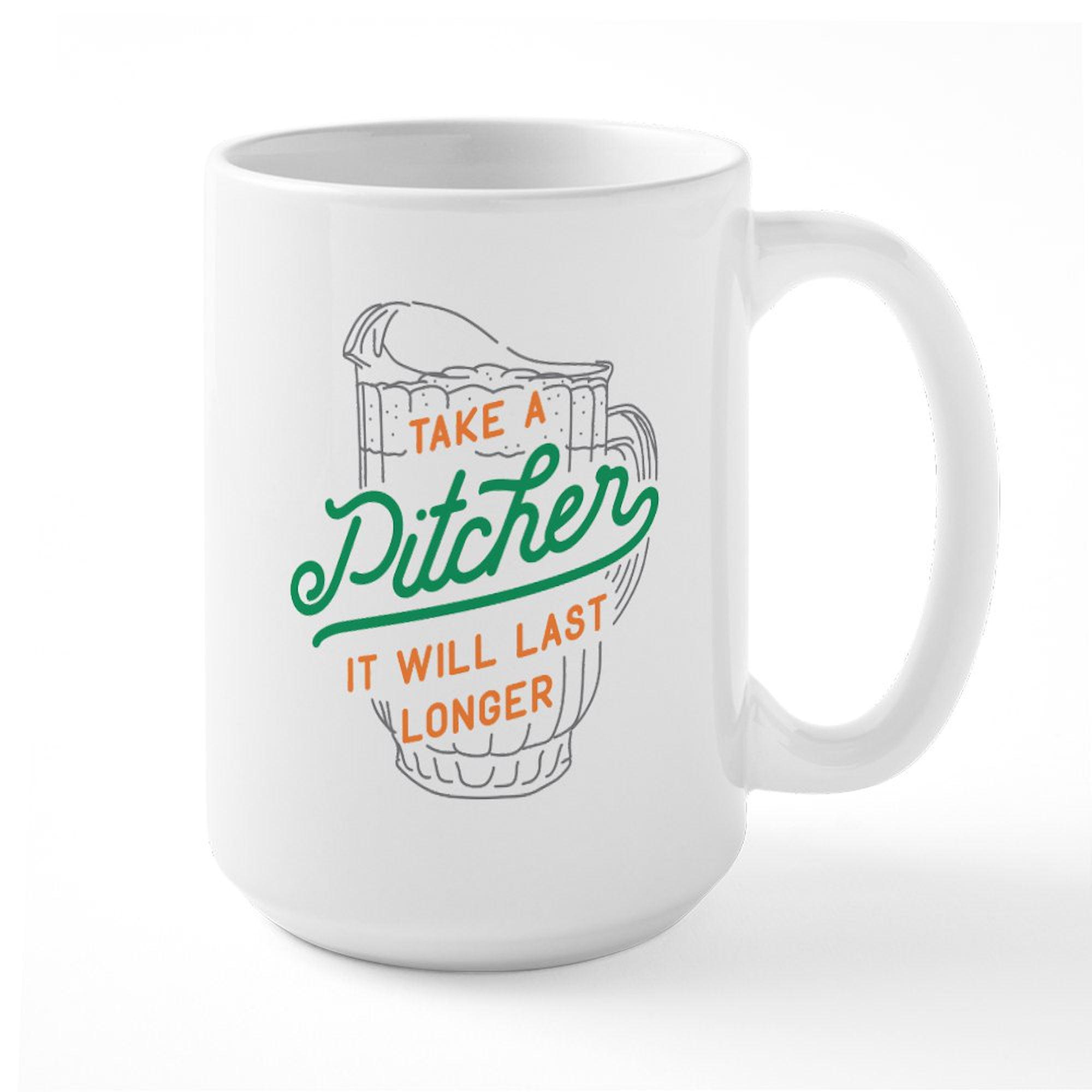 CafePress - Take A Pitcher It Will La - 15 oz Ceramic Large White ...