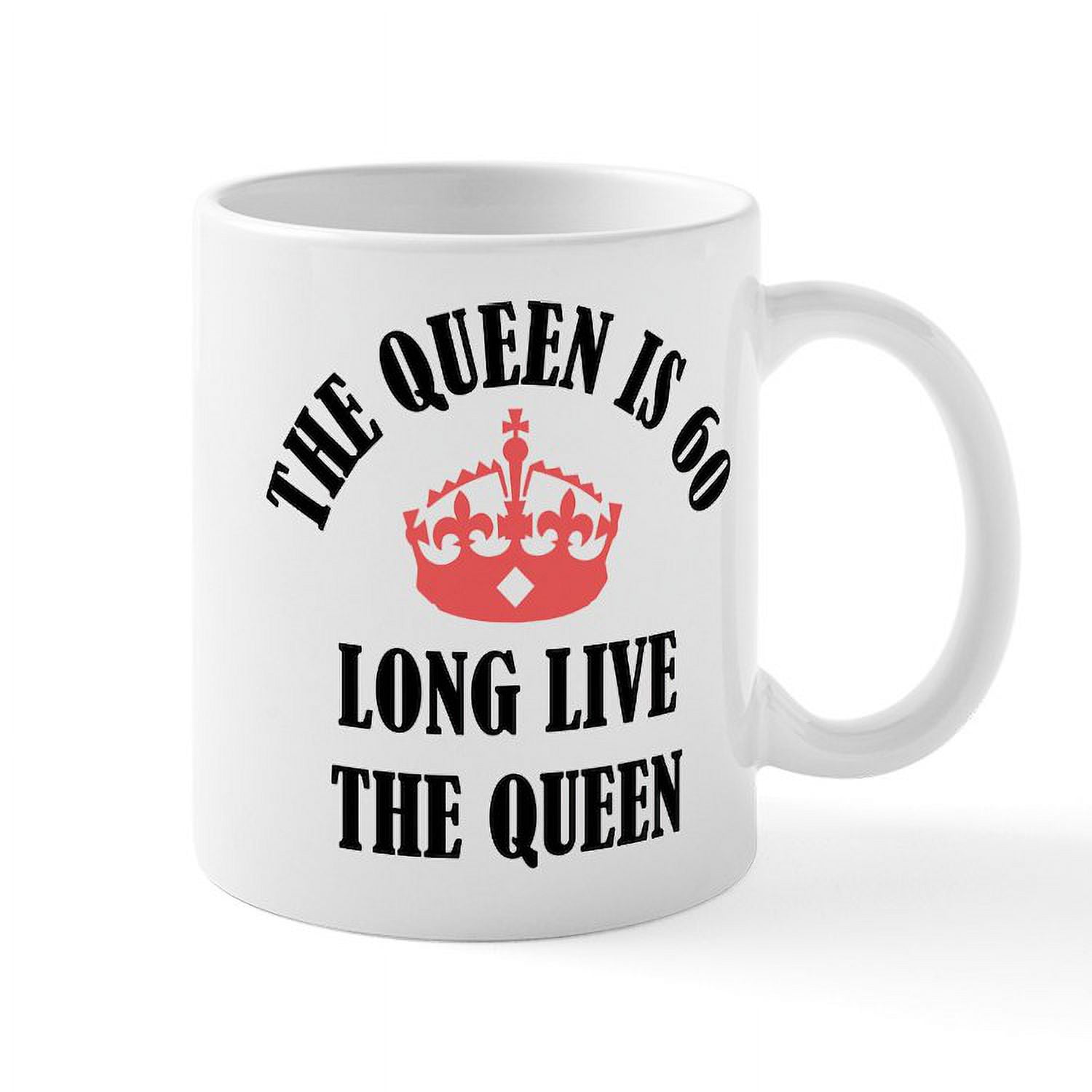 CafePress - The Queen Is 60 - 11 oz Ceramic Mug - Novelty Coffee Tea ...