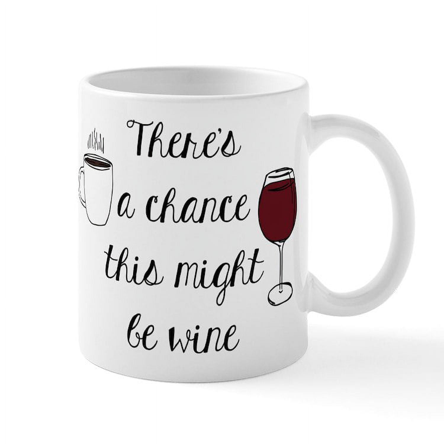 CafePress - There'S A Chance This Might Be Wine Mugs - 11 oz Ceramic ...