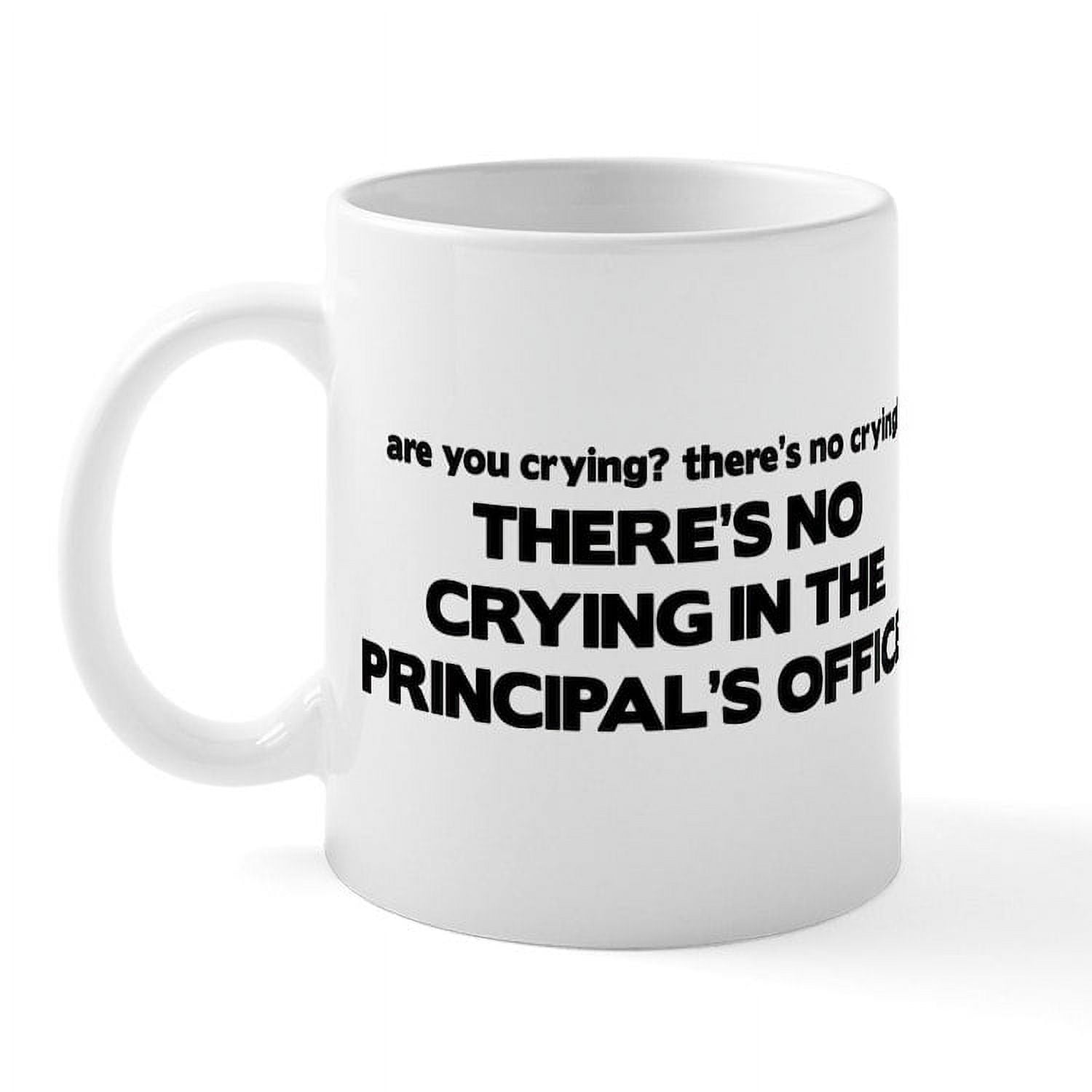 CafePress - There's No Crying Principal's Office Mug - 11 oz Ceramic ...