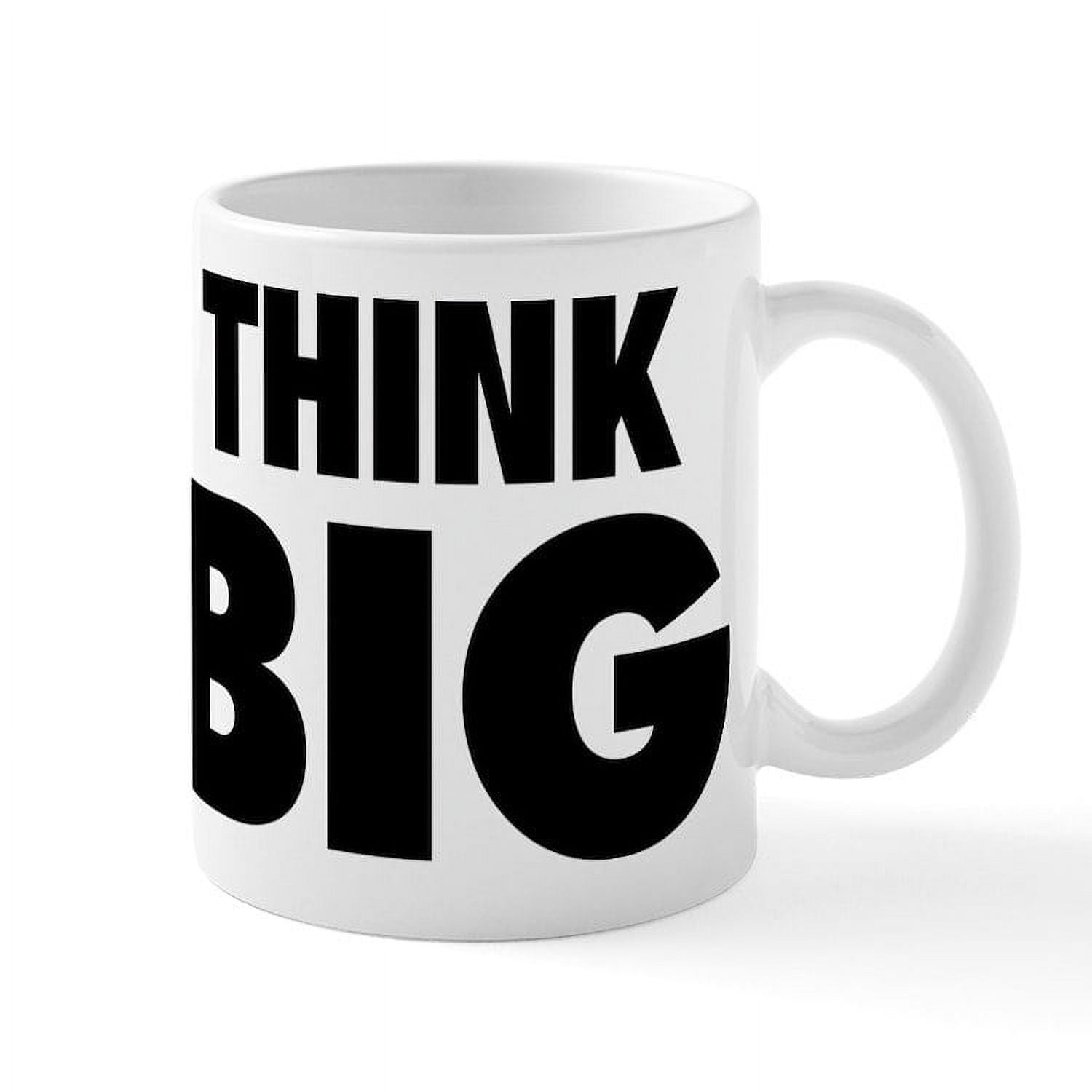 CafePress - Think Big Mug - 11 oz Ceramic Mug - Novelty Coffee Tea Cup ...