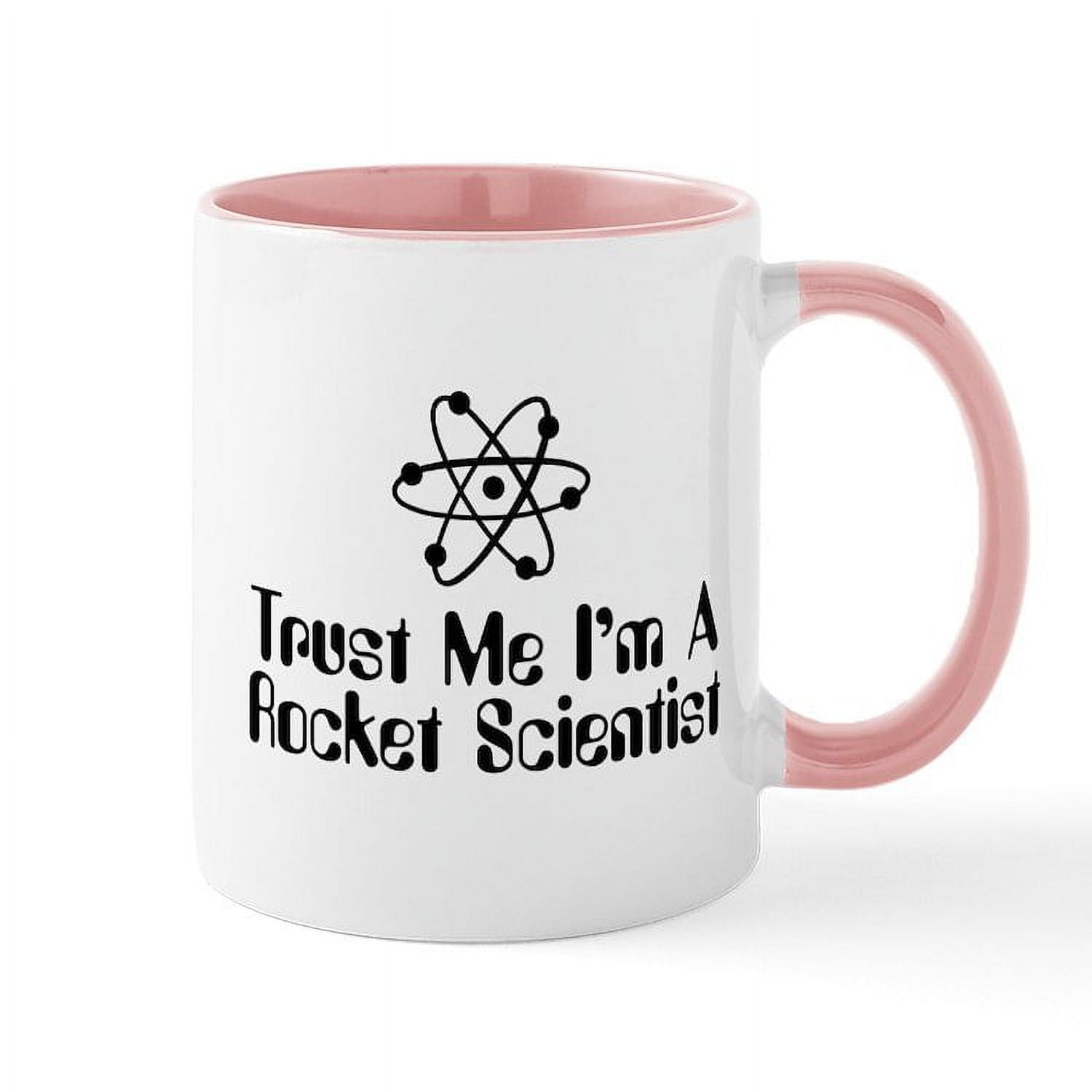 CafePress - Trust Me I'm A Rocket Scientist Mug - 11 oz Ceramic Mug ...