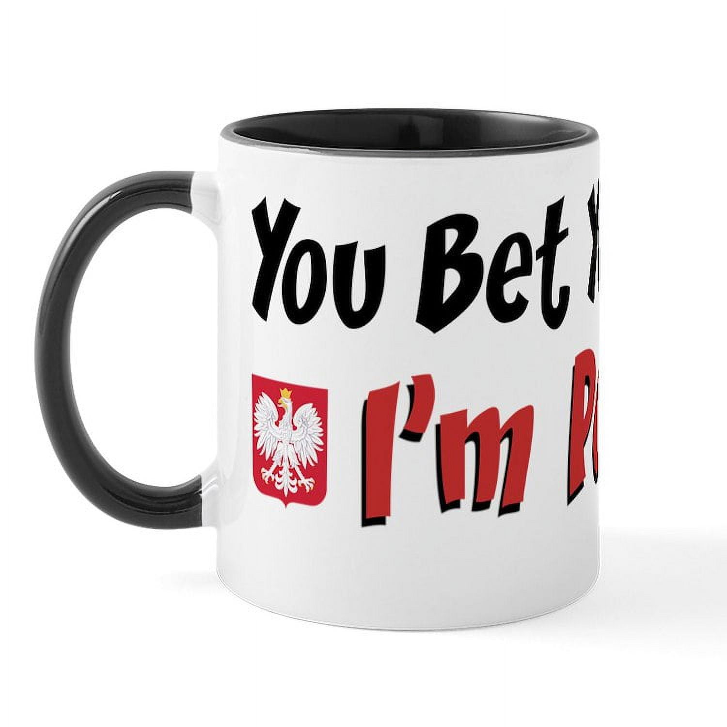 CafePress - You Bet Your Dupa Im Polish Mug - 11 oz Ceramic Mug ...