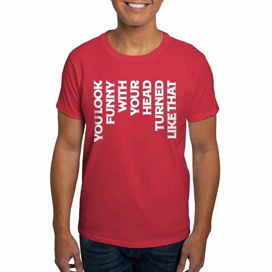 CafePress - You Look Funny With Your Head Turned Dark T Shirt - Men's ...