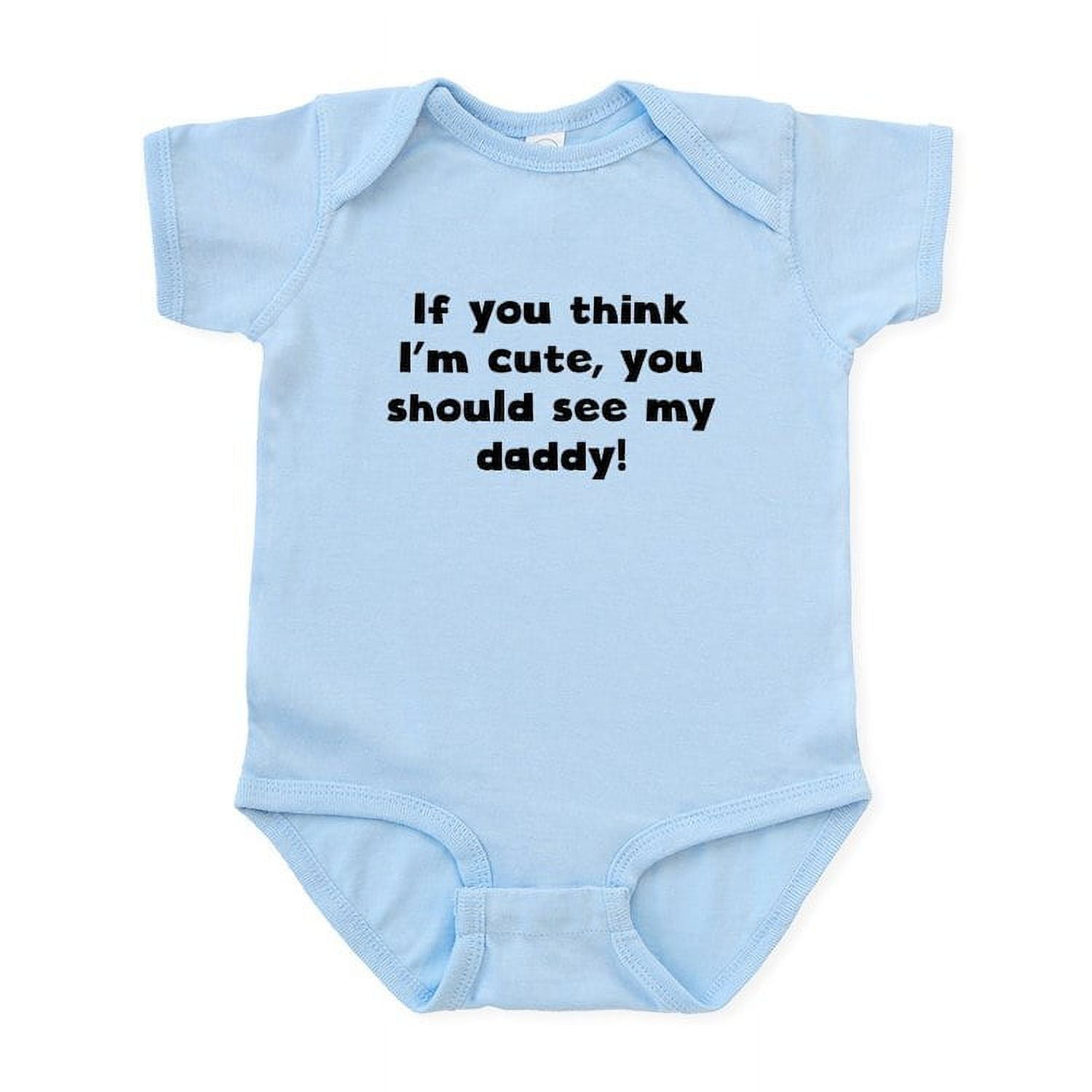 CafePress - You Should See My Daddy Body Suit - Baby Light Bodysuit ...