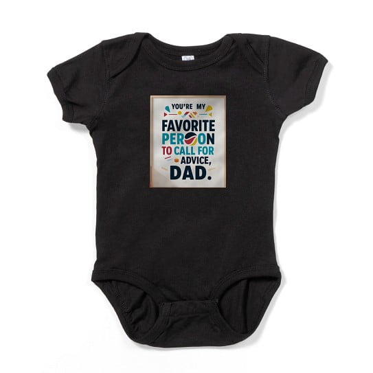 CafePress - Youre My Favorite Person To Call For Advice - Cute Infant ...