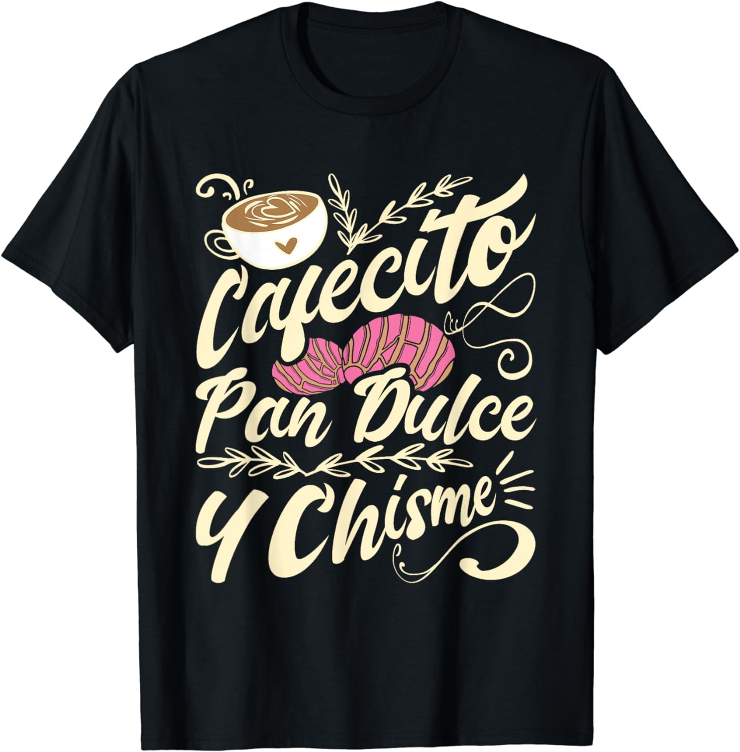 Cafecito Pan Dulce y Chisme - Funny Latina Hispanic Mexican T-Shirt ...