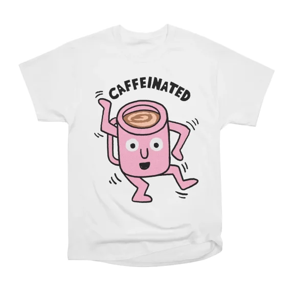 Caffeinated T-Shirt Tee Gift For Him Merch For Her Apparel For Friend 1 ...