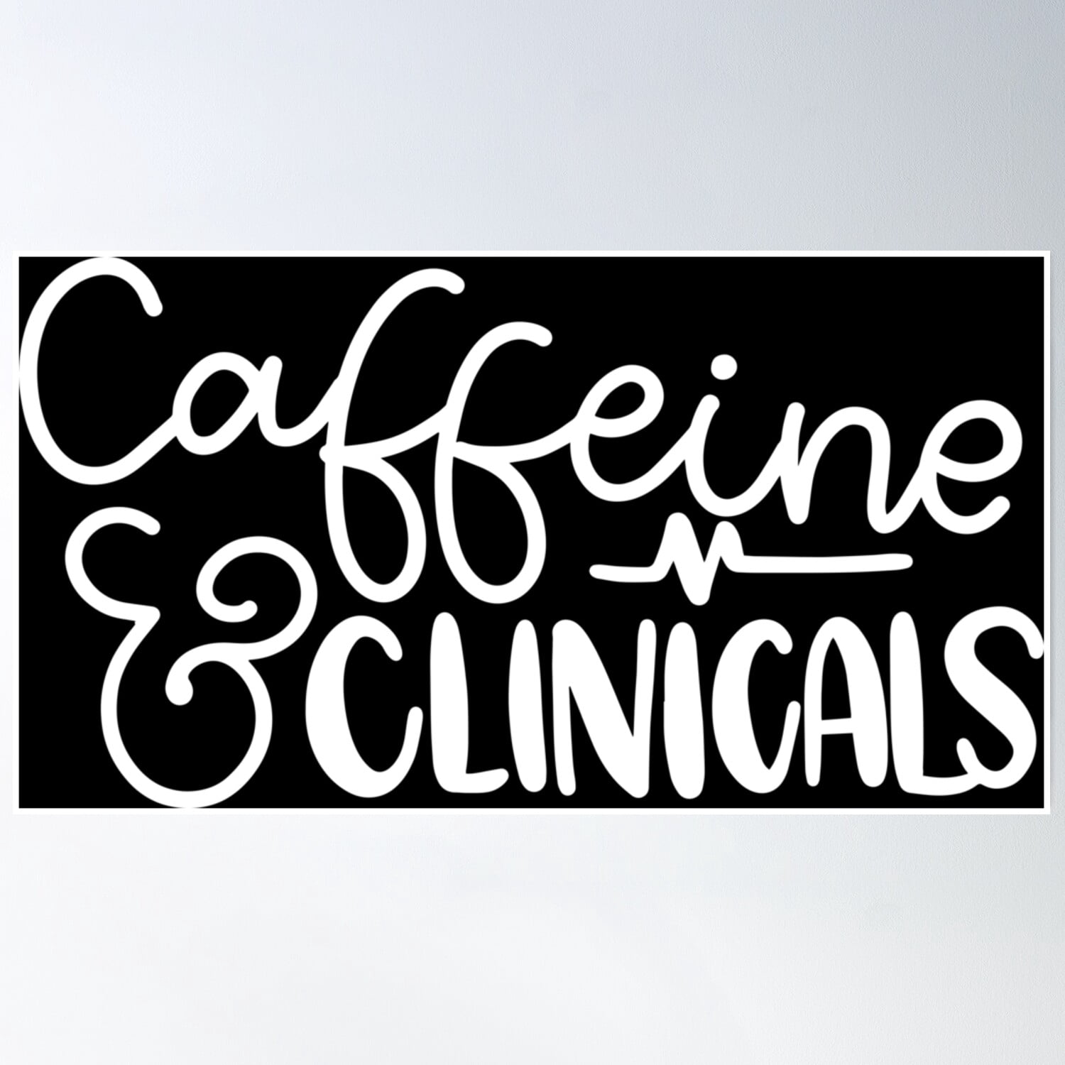 Caffeine And Clinicals Poster Wall Art, Modern Wall Decor, 8x12 ...