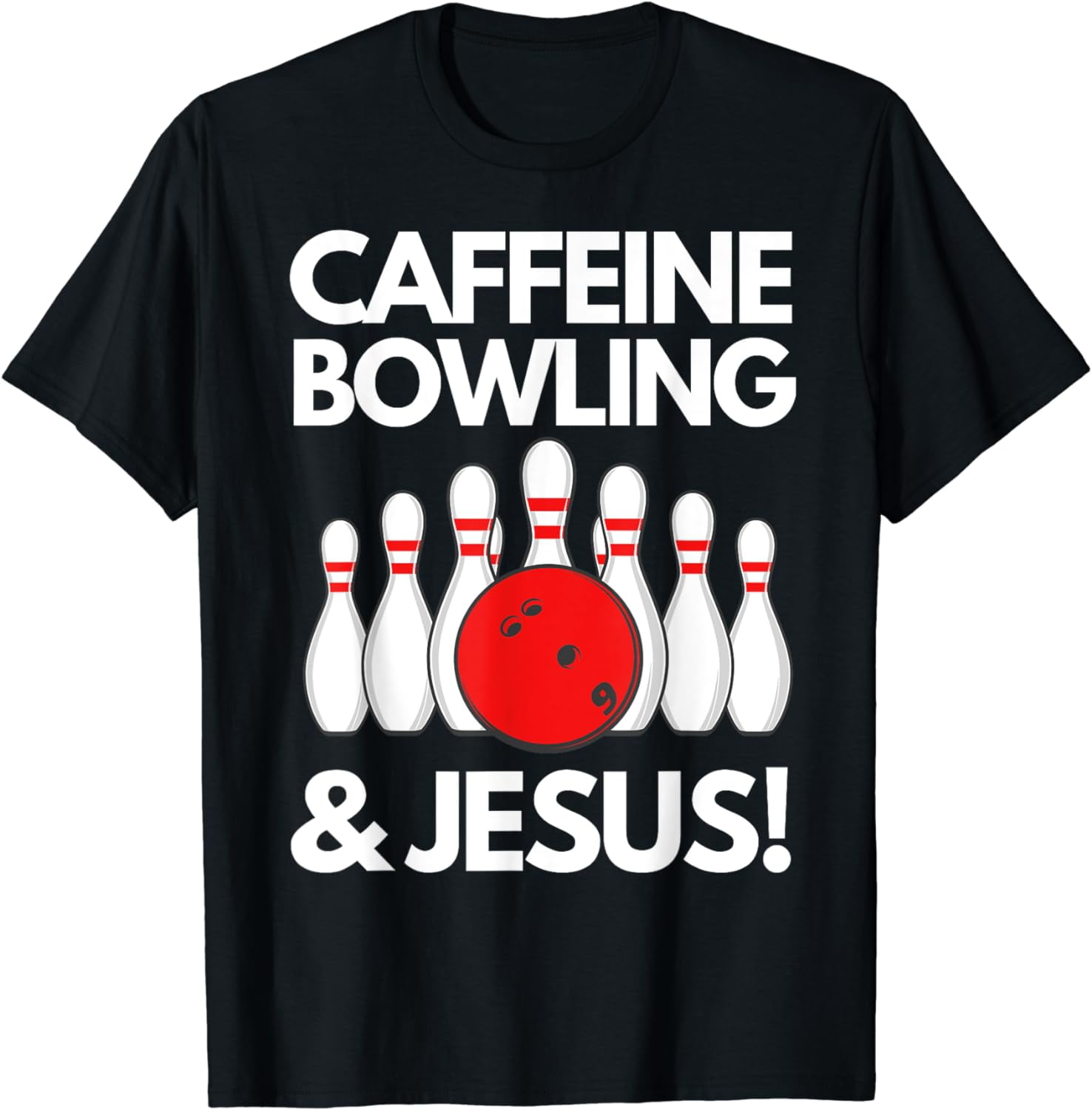 Caffeine, Bowling and Jesus, Funny Bowling Ball Cotton T-Shirt ...
