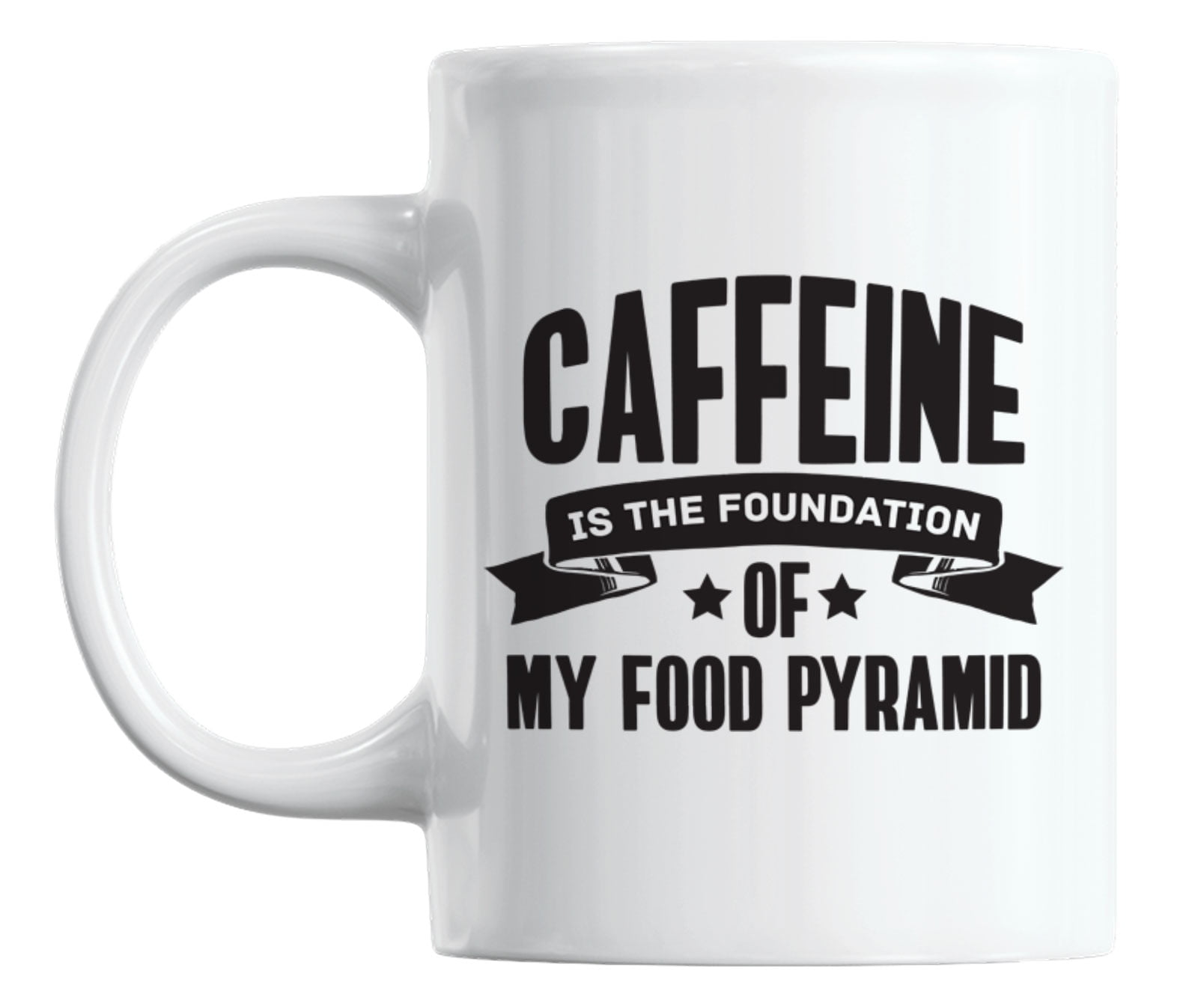 Caffeine, Foundation of My Food Pyramid White Ceramic Coffee & Tea Mug ...