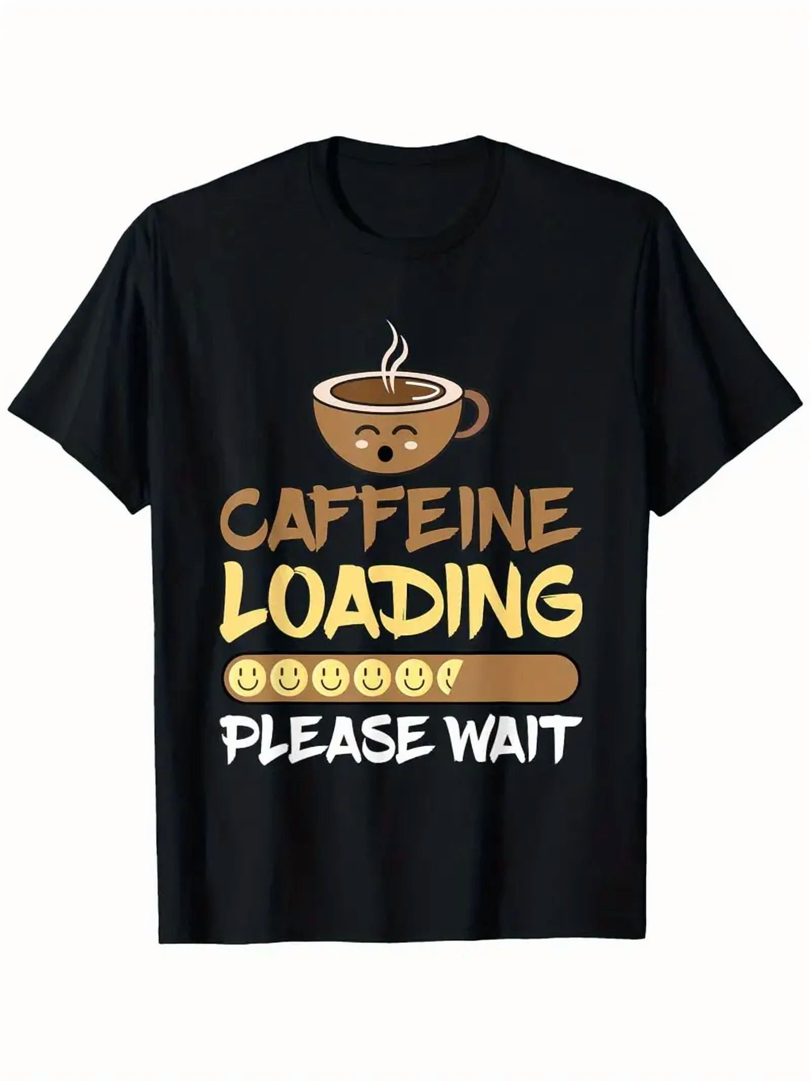 Caffeine Loading Please Wait Humorous Coffee Graphic Unisex T-Shirt ...