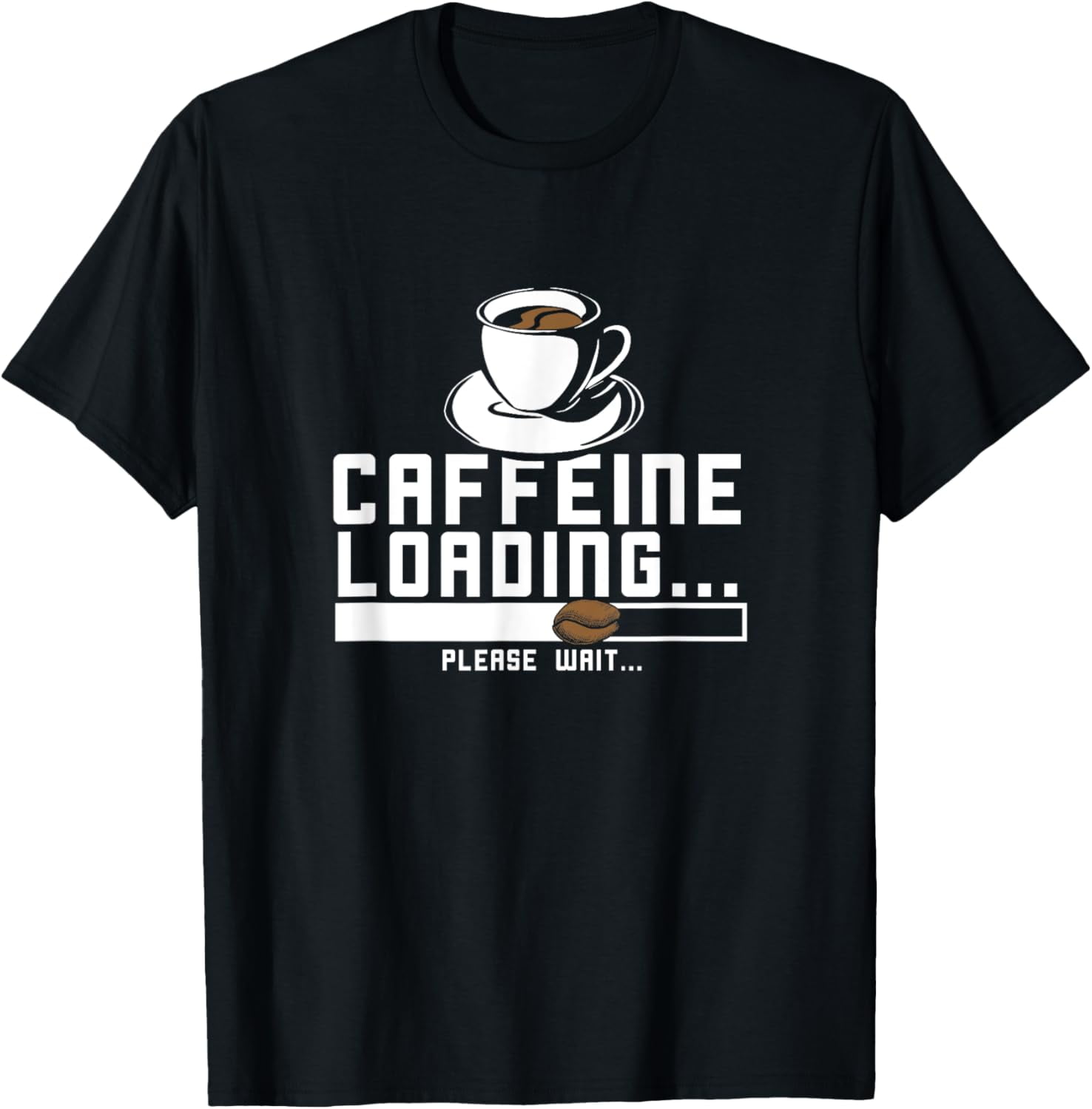 Caffeine Loading... Please Wait T-Shirt | Dark Roast Colors - Walmart.com