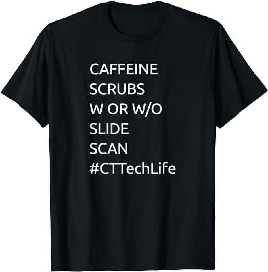 Caffeine Scrubs Scan CT Tech Life Cat Scan X Ray Tee T Shirt - Walmart.com