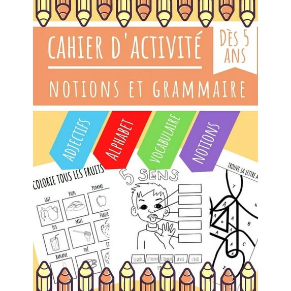 Cahier d'Activité - Notions et Grammaire: Notions des 5 sens ...