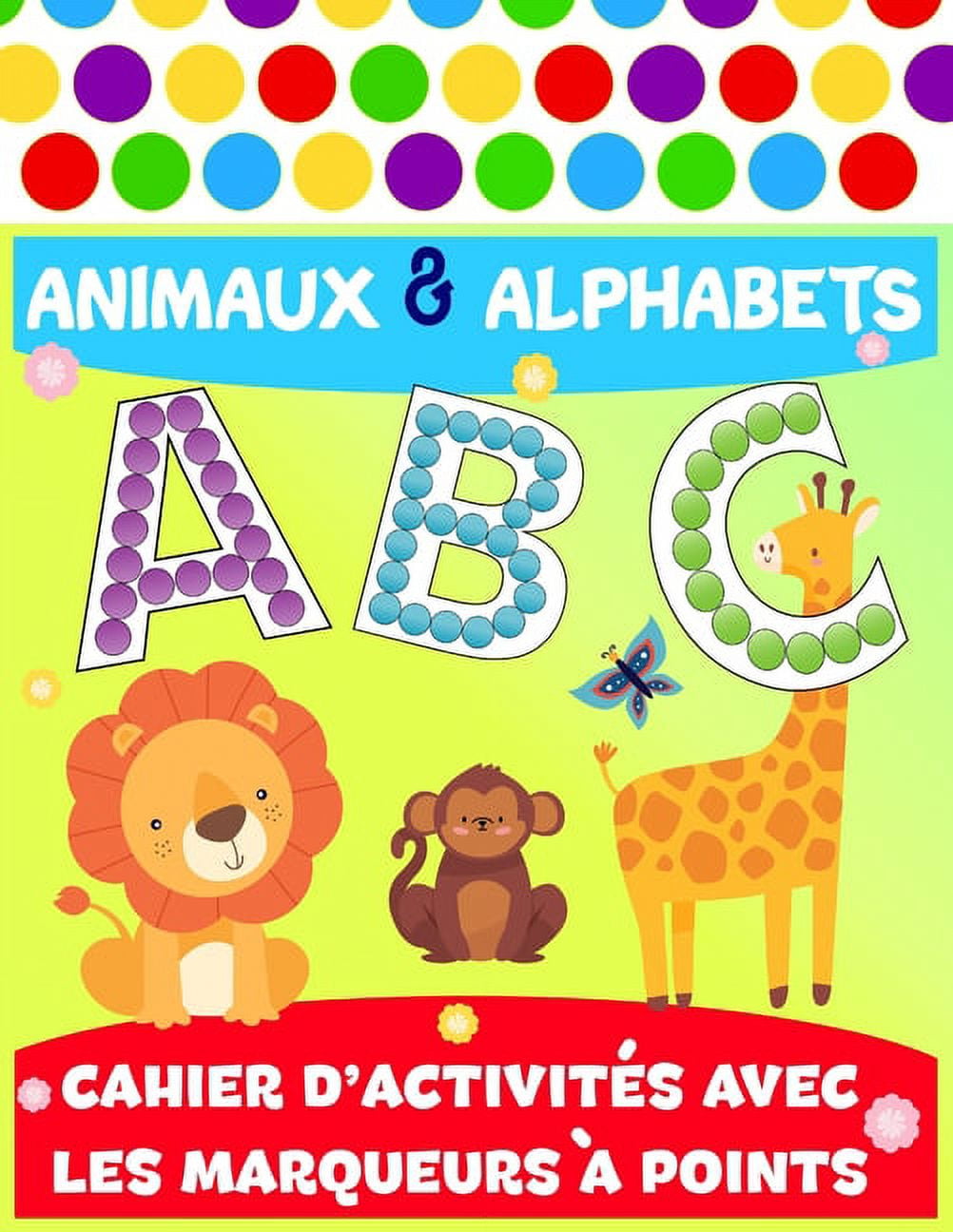 Cahier d'activités des marqueurs à points: Animaux mignons et lettres à ...