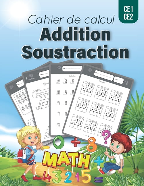 Cahier de Calcul Additions Soustractions : Exercices d'entrainement et ...