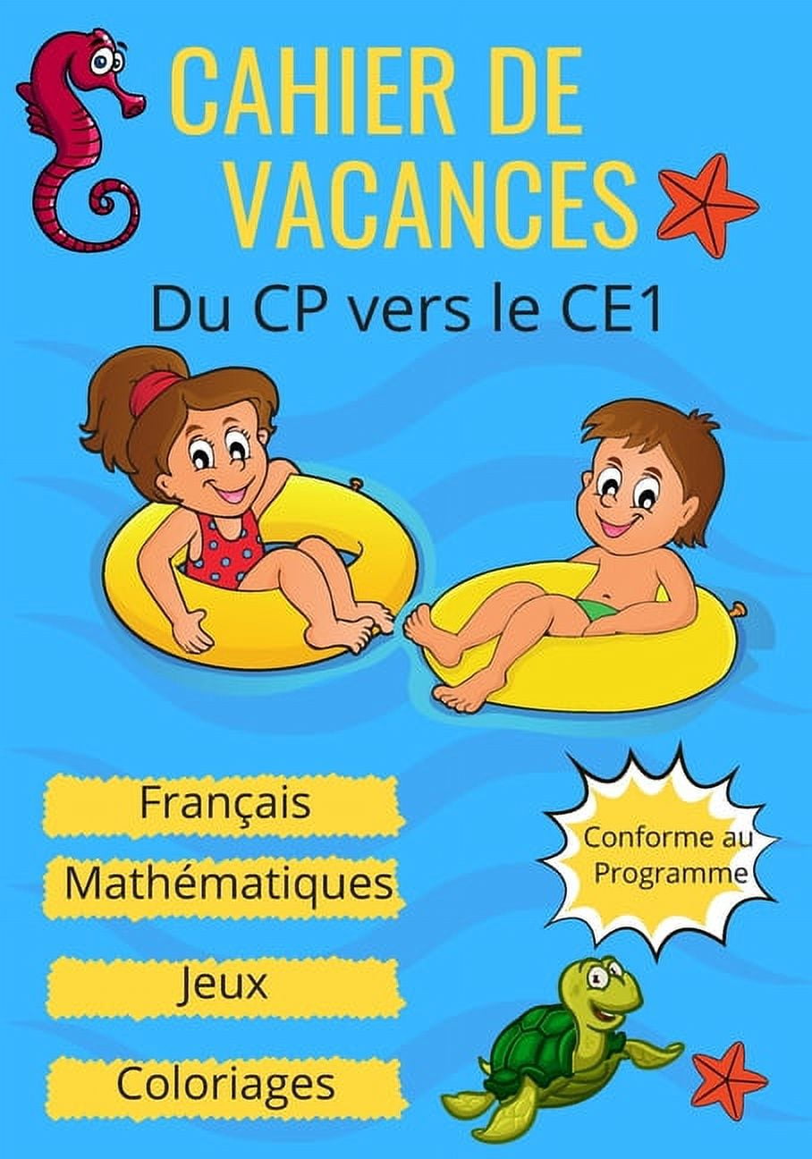 Cahier de Vacances du CP vers le CE1, Fran?ais, Math?matiques, Jeux ...