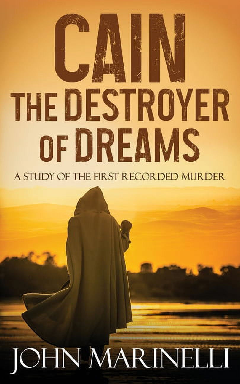 Cain, The Destroyer of Dreams: A Biblical Study of The Cain & Abel ...