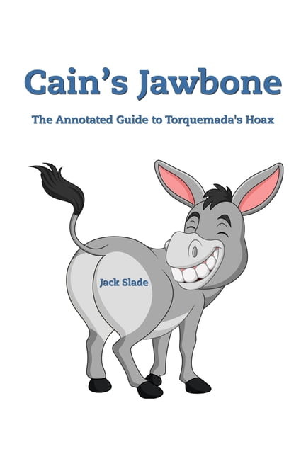 Cain's Jawbone: The Annotated Guide to Torquemada's Hoax (Paperback) - Walmart.com