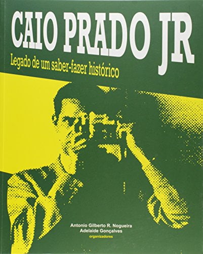 Caio Prado Jr. Legado De Um Saber-Fazer Historico - Walmart.com
